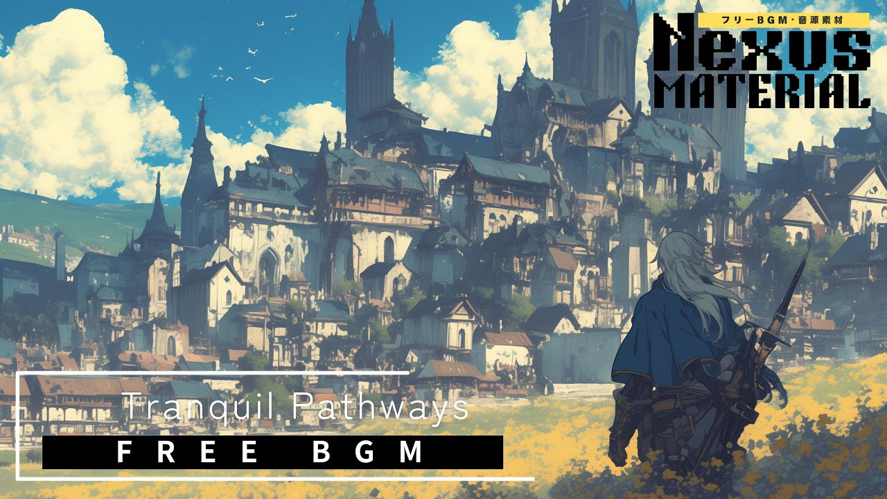 Tranquil Pathways [タウン/フィールド曲,ゲーム音楽] - NEXUS MATERIAL