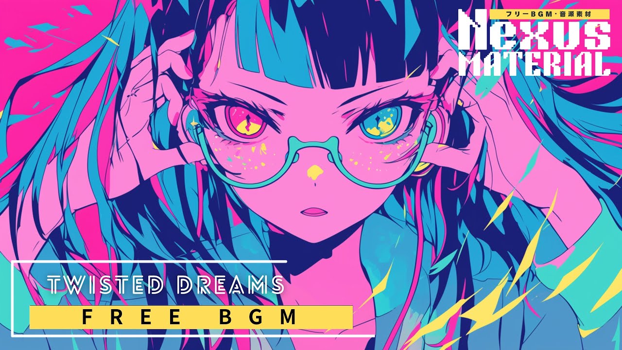Twisted dream （歌入り） [エレクトロ/EDM] - NEXUS MATERIAL